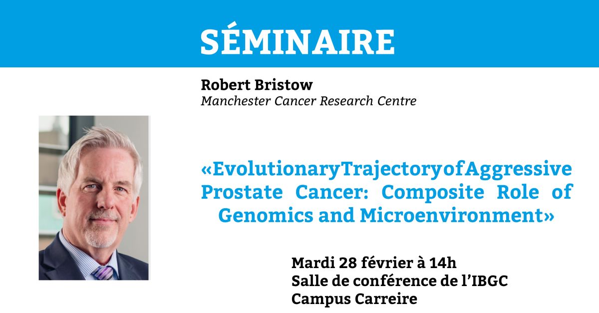 Séminaire de Robert Bristow : "Evolutionary Trajectory of Aggressive ...