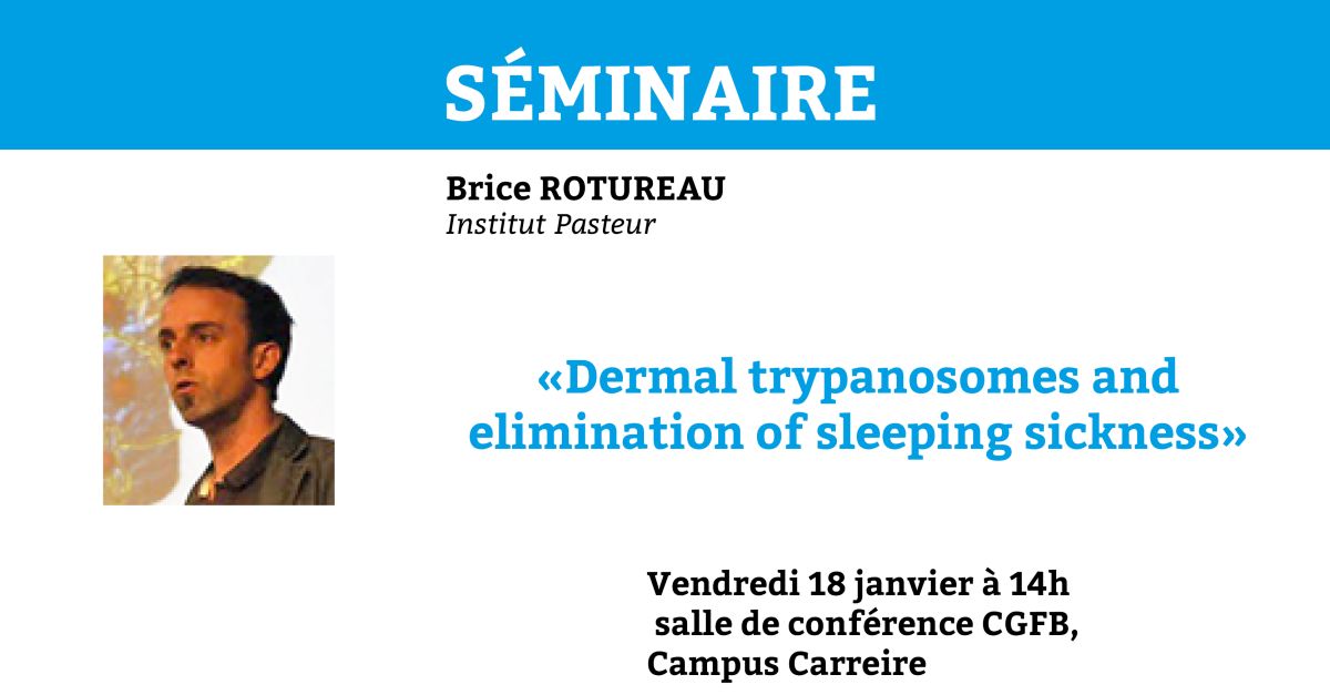Séminaire de Brice Rotureau : "Dermal trypanosomes and elimination of ...